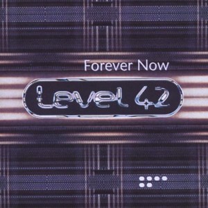 Forever Now – Level42.com